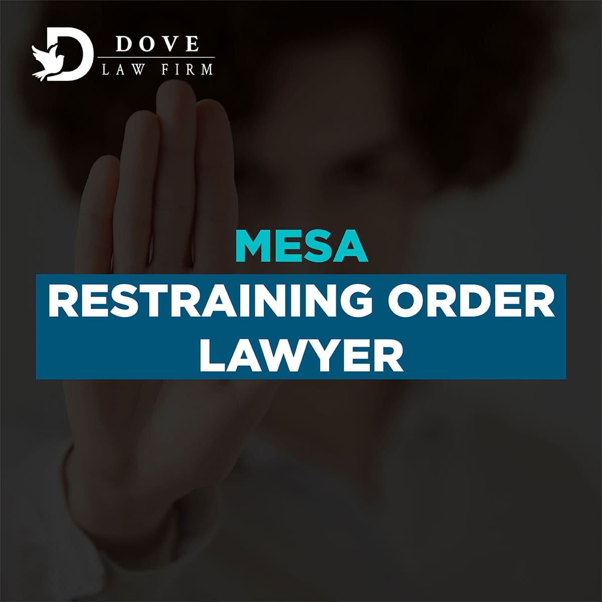 City of Mesa’s Restraining Order Lawyer | Dove Law Firm